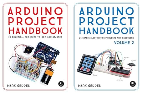 Arduino Project Handbook, Volume 2: 25 Simple Electronics Projects for Beginners, Geddes, Mark ...